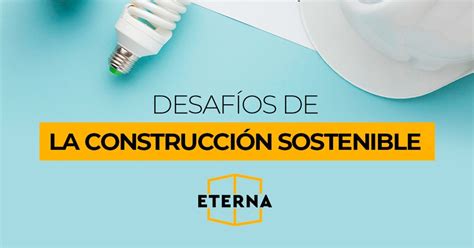 DesafÍos De La ConstrucciÓn Sostenible