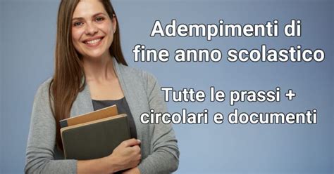 Adempimenti Di Fine Anno Scolastico Circolari E Documenti Scaricabili Aggiornato Con