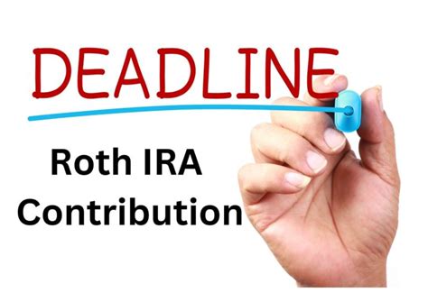 Ira Contribution Deadline Last Day To Contribute To Roth Ira 2022