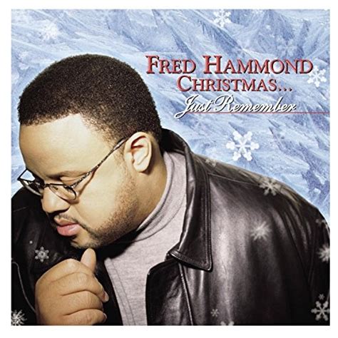 Fred Hammond Christmas Just Remember Album Reviews Songs And More
