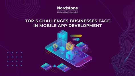 Overcoming The Top 5 Mobile App Development Challenges