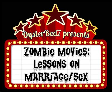 Zombies Can Teach Us Lessons On Marriage And Sex • Bonnys Oysterbed7