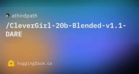 Athirdpath CleverGirl 20b Blended V1 1 DARE Hugging Face