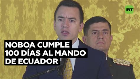 Noboa Cumple 100 Días Al Mando De Ecuador