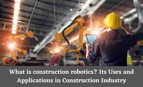 What Is Construction Robotics And Its Applications In Construction Industry