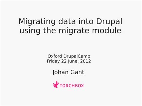 migrating data into drupal using the migrate module ppt