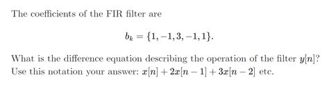 Solved The Coefficients Of The FIR Filter Are Bk Chegg