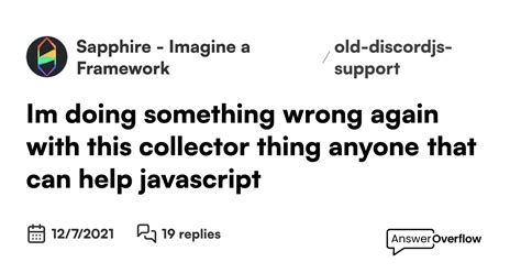 Im Doing Something Wrong Again With This Collector Thing Anyone That Can Help