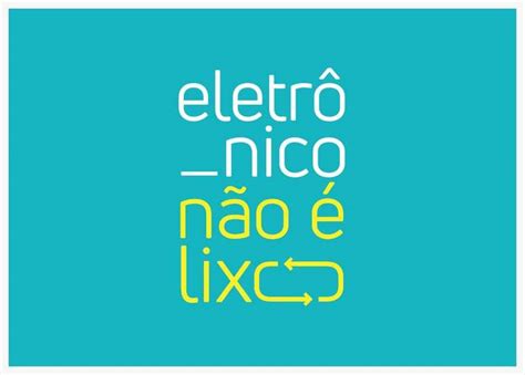 Campanha Eletrônico Não é Lixo Conscientiza Sobre Descarte Correto E
