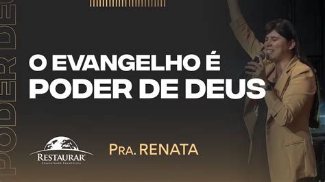 O Evangelho Poder De Deus Pastora Renata Youtube