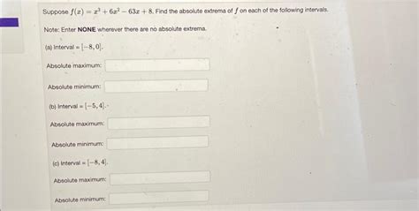 Solved Suppose F X X3 6x2−63x 8 Find The Absolute Extrema