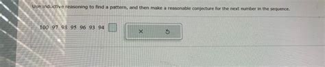 Solved Use Inductive Reasoning To Find A Pattern And Then Chegg