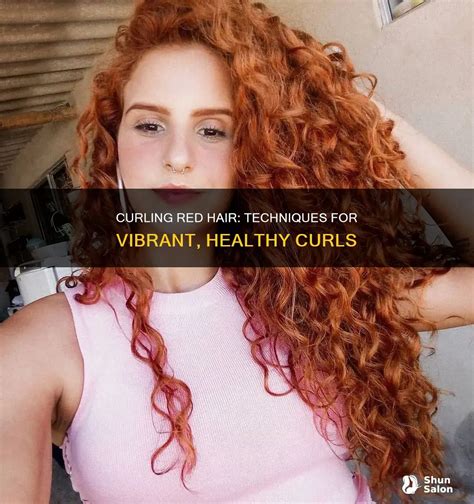 Curling Red Hair Techniques For Vibrant Healthy Curls Shunsalon