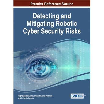 Detecting And Mitigating Robotic Cyber Security Risks Raghavendra