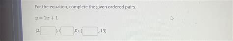 for the equation complete the given ordered