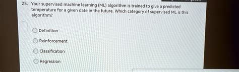 Your Supervised Machine Learning Ml Algorithm Is Trained To Give A Predicted Temperature For