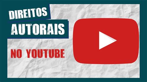 Direitos Autorais No Youtube Como Funciona Youtube