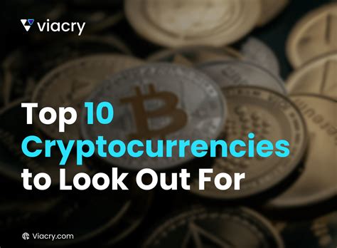 Top 10 Cryptocurrencies To Look Out For Viacry