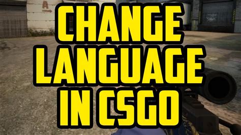 How To Change Language In CSGO How To Change Language In Counter Strike Global Offensive