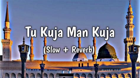Tu Kuja Man Kuja Slowedreverb Youtube