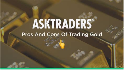 Gold Trading The Pros And Cons