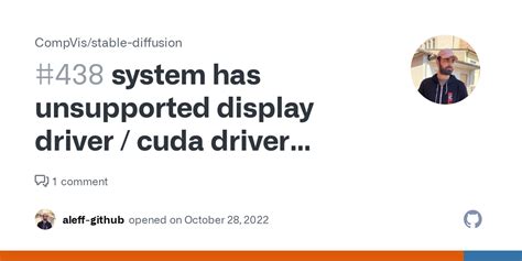 System Has Unsupported Display Driver Cuda Driver Combination Issue