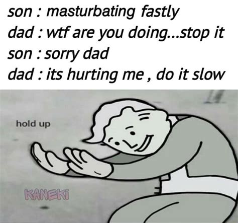 Son Masturbating Fastly Dad Wtf Are You Doingstop It Son Sorry Dad