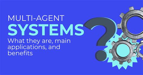 Multi Agent Systems What They Are Main Applications And Benefits