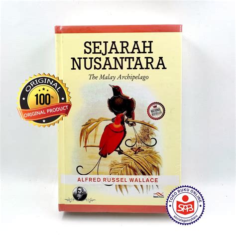 Jual Sejarah Nusantara The Malay Archipelago Alfred Russel Wallace