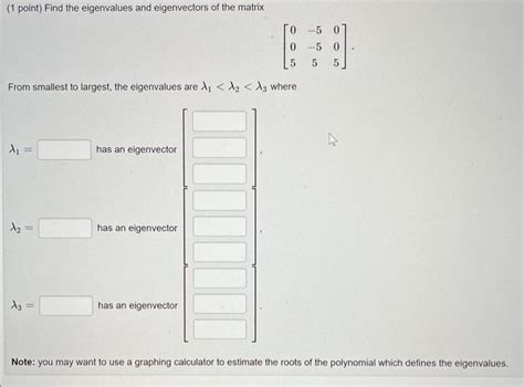 solved 1 point find the eigenvalues and eigenvectors of