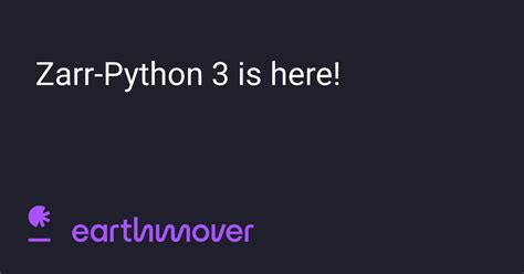 zarr python 3 is here earthmover