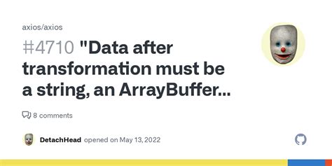 Data After Transformation Must Be A String An Arraybuffer A Buffer Or A Stream When Making