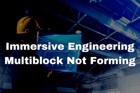 Immersive Engineering Multiblock Not Forming Tekclue
