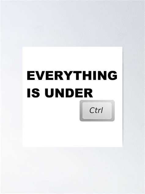 Everything Under Ctrl Poster For Sale By Themd Haendler Redbubble