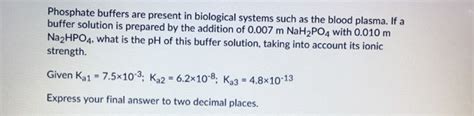 Solved Phosphate buffers are present in biological systems | Chegg.com