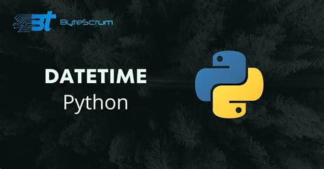 mastering date and time in python a comprehensive guide