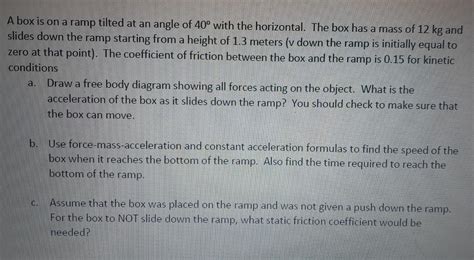 solved a box is on a ramp tilted at an angle of 40∘ with the