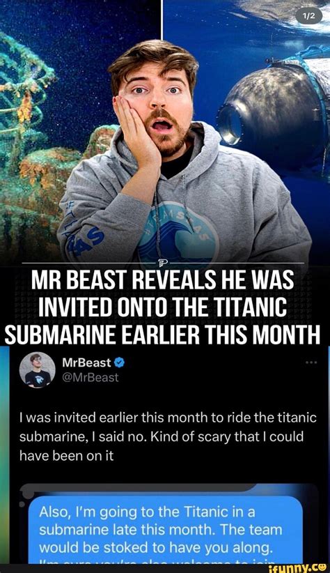 Mr Beast Reveals He Was Invited Onto The Titanic Submarine Earlier This