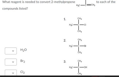 Solved What Reagent Is Needed To Convert 2 Methylpropene HC Chegg