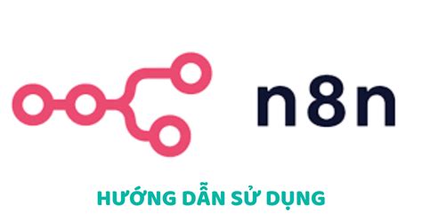 Hướng dẫn cài đặt và sử dụng n8n automation tự động hóa cùng n8n