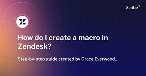 How Do I Create A Macro In Zendesk Scribe
