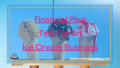 Financial Plan Tips For An Ice Cream Business Ice Cream Business Boss