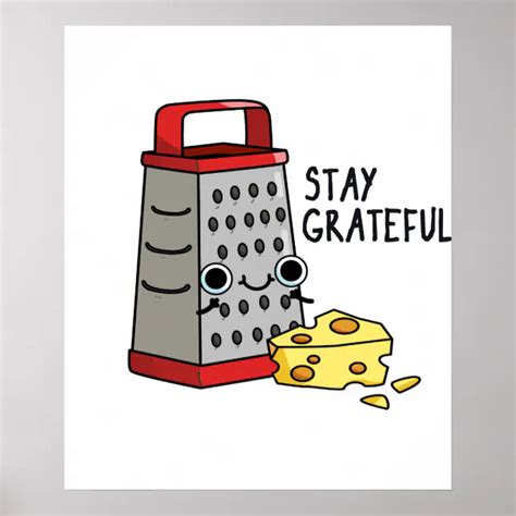 Stay Grateful Funny Cheese Pun Poster Zazzle