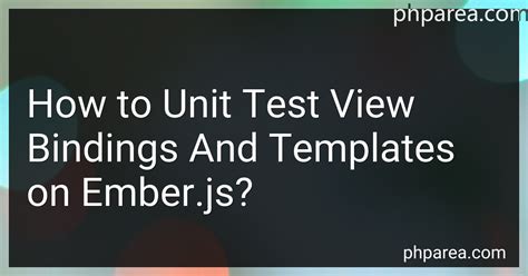 How To Unit Test View Bindings And Templates On Emberjs In 2024