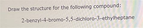 Solved Draw The Structure For The Following Compound