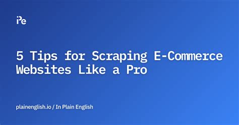 5 Tips For Scraping E Commerce Websites Like A Pro