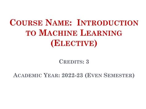 Introduction To Machine Learning Elective Course Ppt