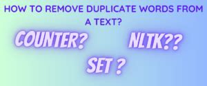 Approaches To Removing The Duplicate Words From A Text AskPython