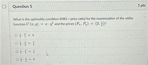 Solved Question 51ptsWhat Is The Optimality Condition MRS Chegg