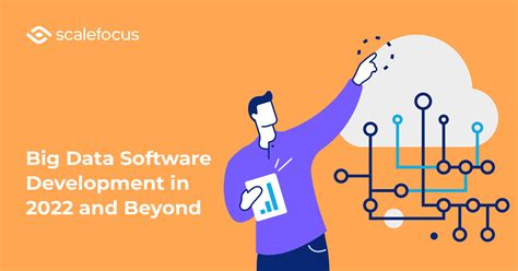 Big Data Software Development In 2022 And Beyond Scalefocus
